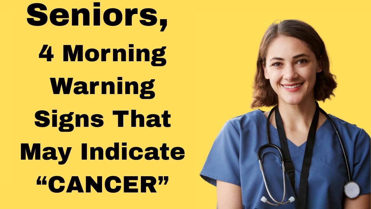 Seniors: 4 Morning Warning Signs That May Indicate Cancer! - YouTube