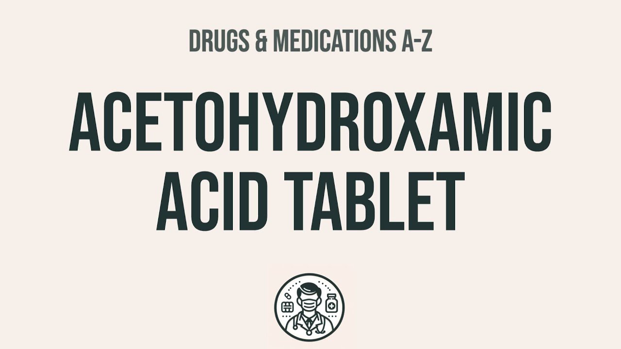 How to use Acetohydroxamic Acid Tablet - Explain Uses,Side Effects ...