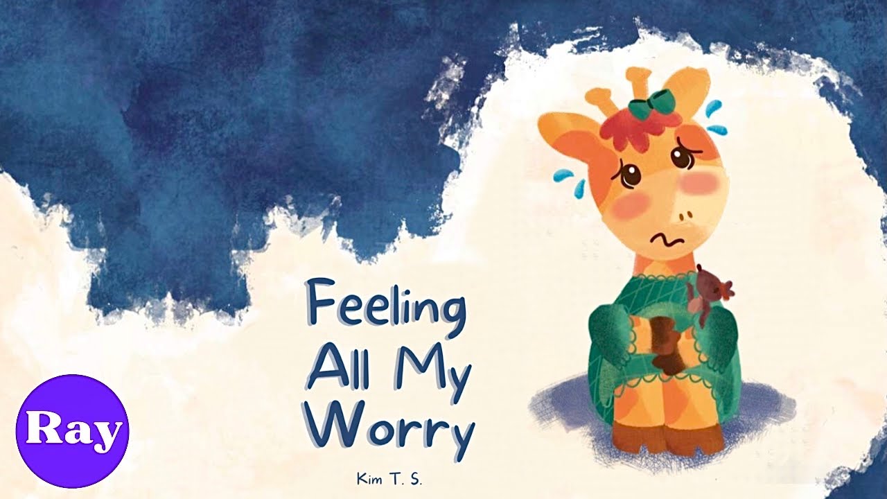 Feeling All My Worry by Kim T. S. | Kids Book READ ALOUD | Storytime ...