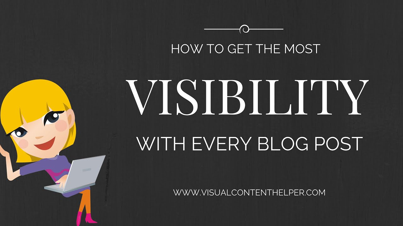 How To Get The Most Visibility from Every Blog Post - YouTube