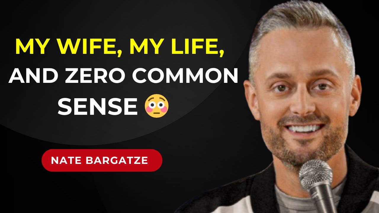 My Wife, My Life, and Zero Common Sense – Nate Bargatze - YouTube
