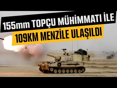 155mm Topçu Mühimmatı ile 109KM Menzile Ulaşıldı