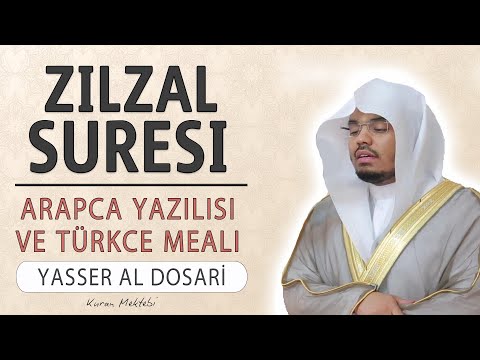 Zilzal suresi anlamı dinle Yasser al Dosari (Zilzal suresi arapça yazılışı okunuşu ve meali)
