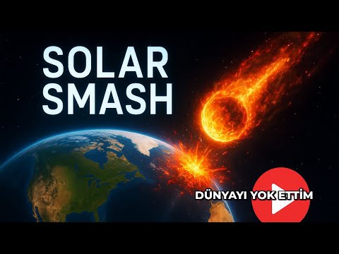 DÜNYAYI YOK ETTİM (bilerek) | SOLAR SMASH