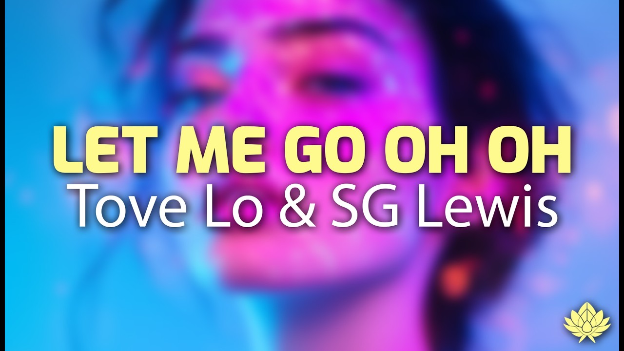Tove Lo, SG Lewis - Let Me Go OH OH - (Lyrics) - YouTube