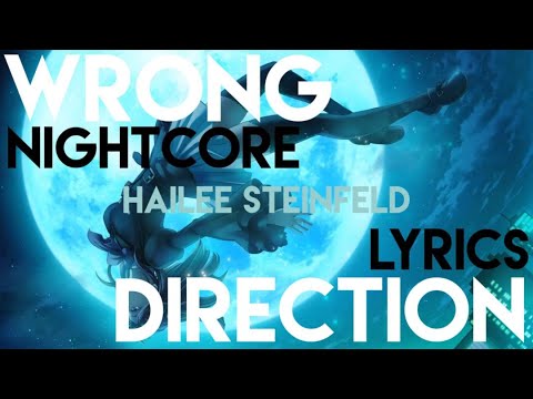 Nightcore| Wrong Direction 《Hailee Steinfeld》Lyrics - YouTube