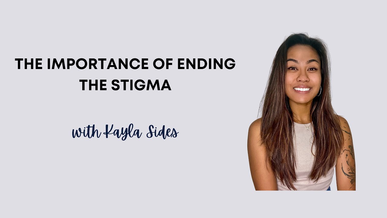 The Importance of Ending The Stigma with Kayla Sides - YouTube