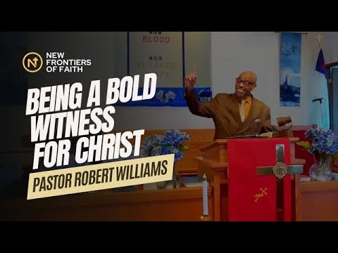 February 25, 2024 - Being A Bold Witness For Christ - NFFBC SUNDAY ...