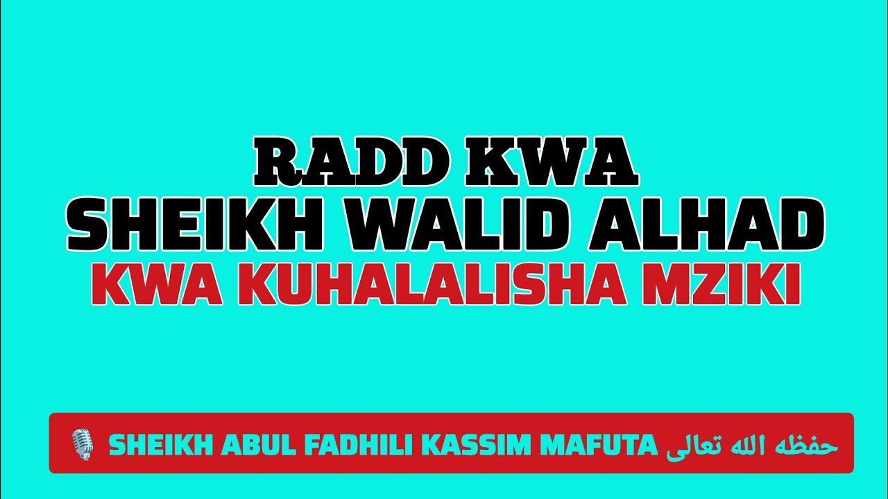 RADD KWA SHEIKH WALID ALHAD KWA KUHALALISHA ALA ZA MUZIKI - YouTube