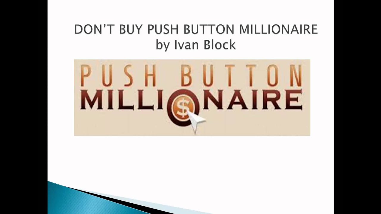 DON'T BUY Push Button Millionaire by Ivan Block - Push Button Millionaire VIDEO REVIEW - YouTube