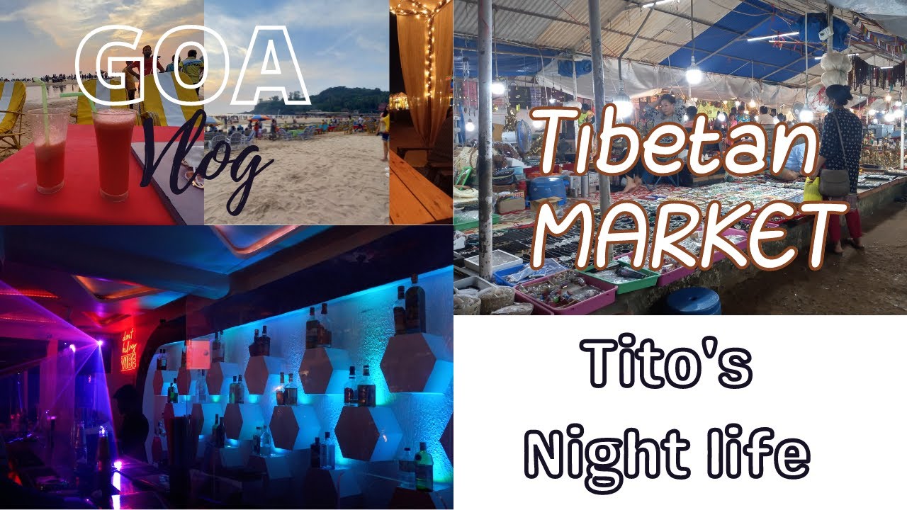 GOA VLOG | GOA TIBETAN MARKET | TITO'S NIGHT LIFE, PUBS, FISH SPA ...