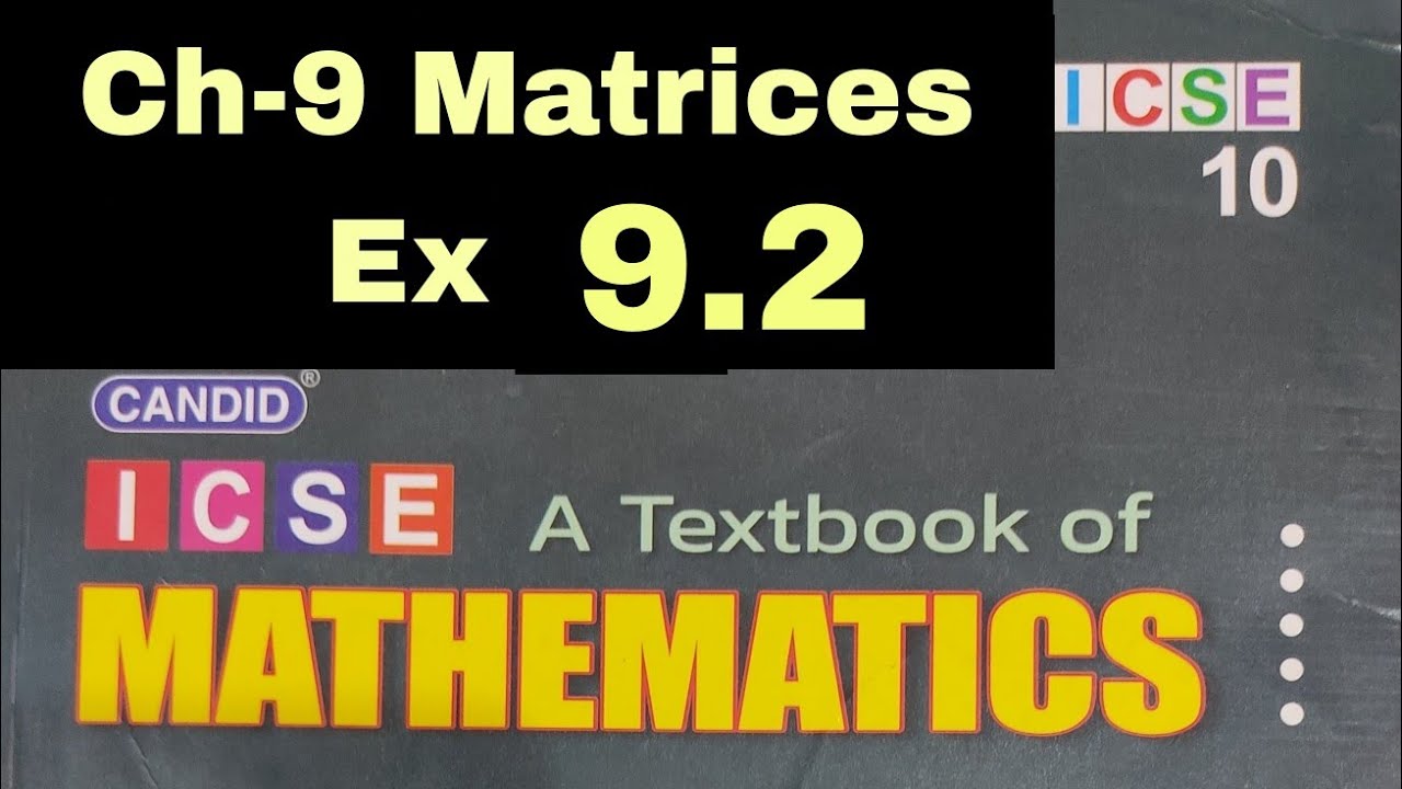 Candid ICSE Mathematics class10|| ch 9|| Matrices|| Ex 9.2|| - YouTube