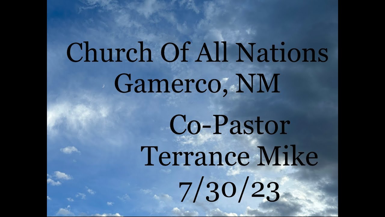 Church Of All Nations - Gamerco, NM Sunday Morning Service 7/30/23 ...