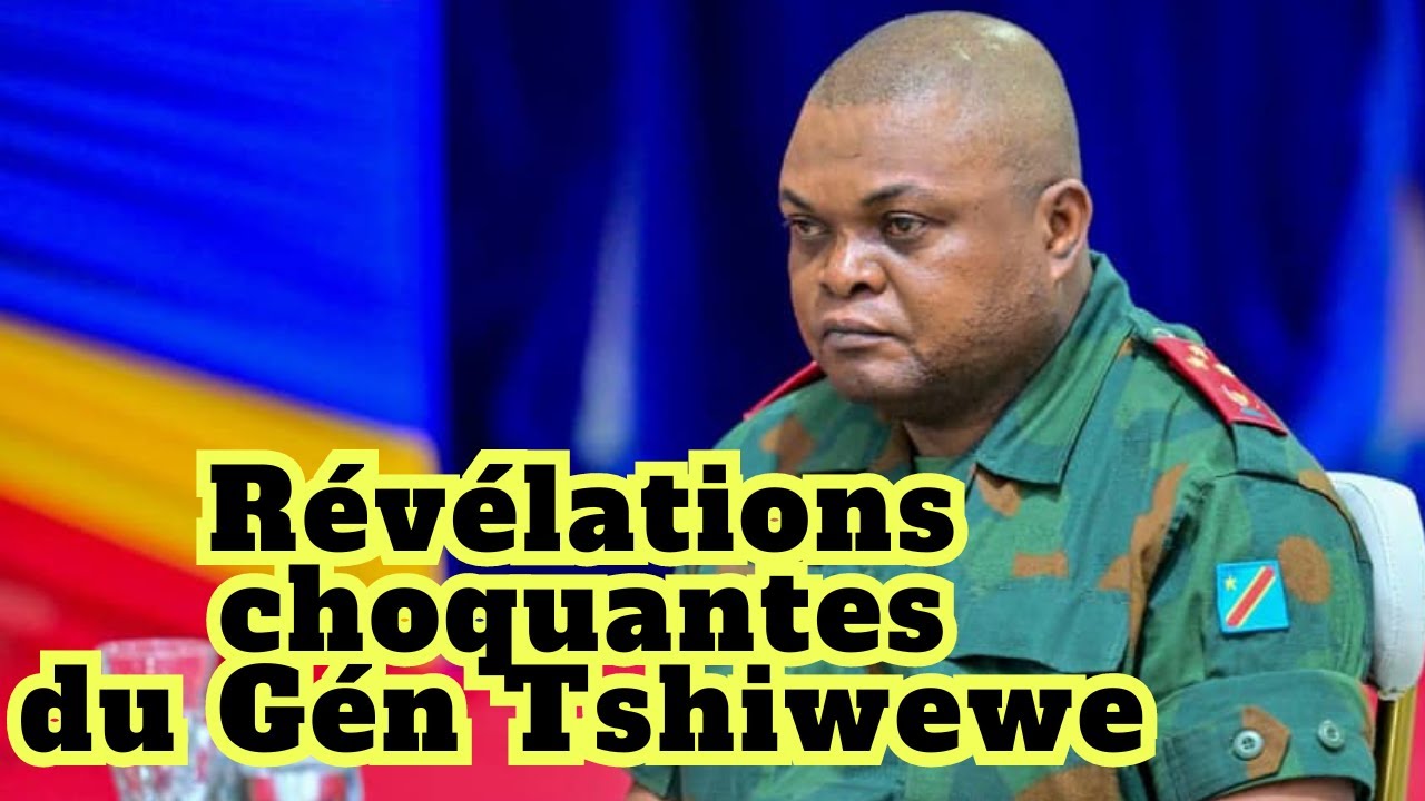 Révélations choquantes du général Tshiwewe: Des officiers de l'armée et ...