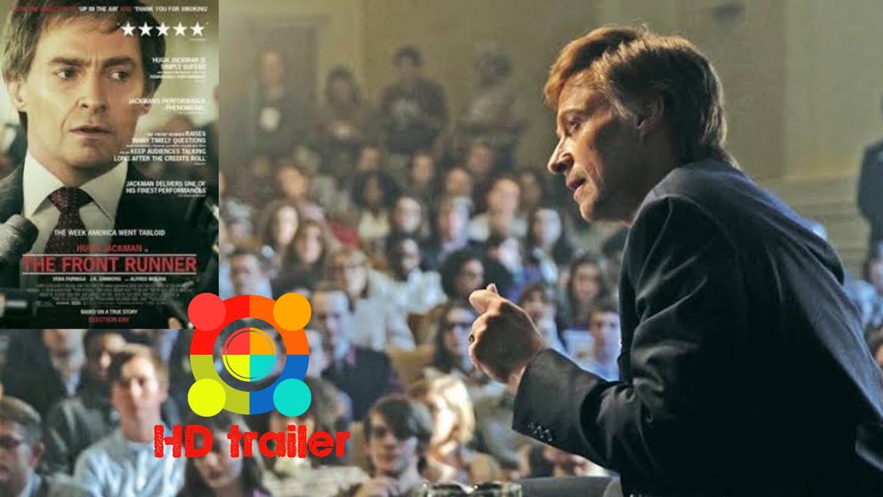 THE FRONT RUNNER-2018|OFFICIAL MOVIE TRAILER|Hugh Jackman|Molly Ephraim ...