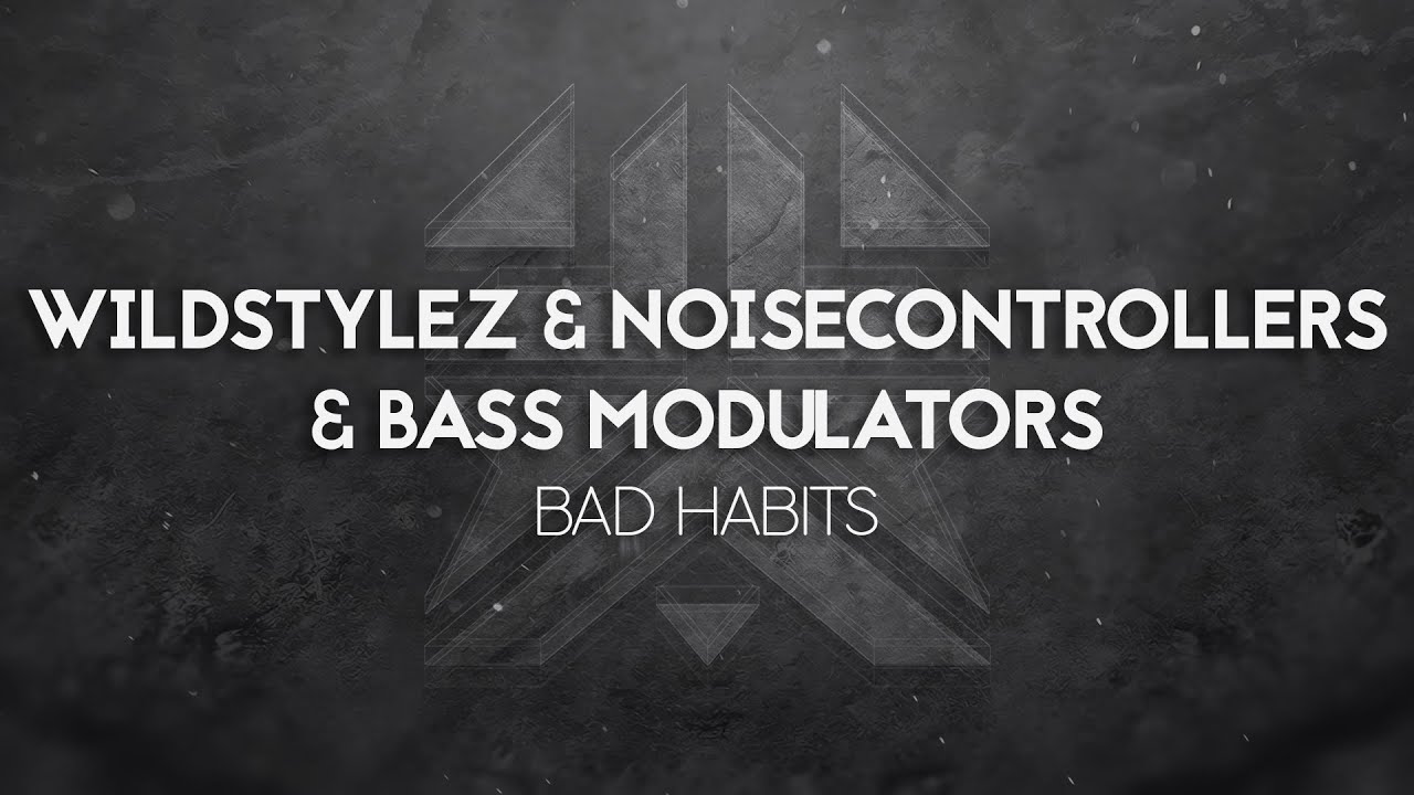 Wildstylez & Noisecontrollers & Bass Modulators feat. Gabs - Bad Habits ...