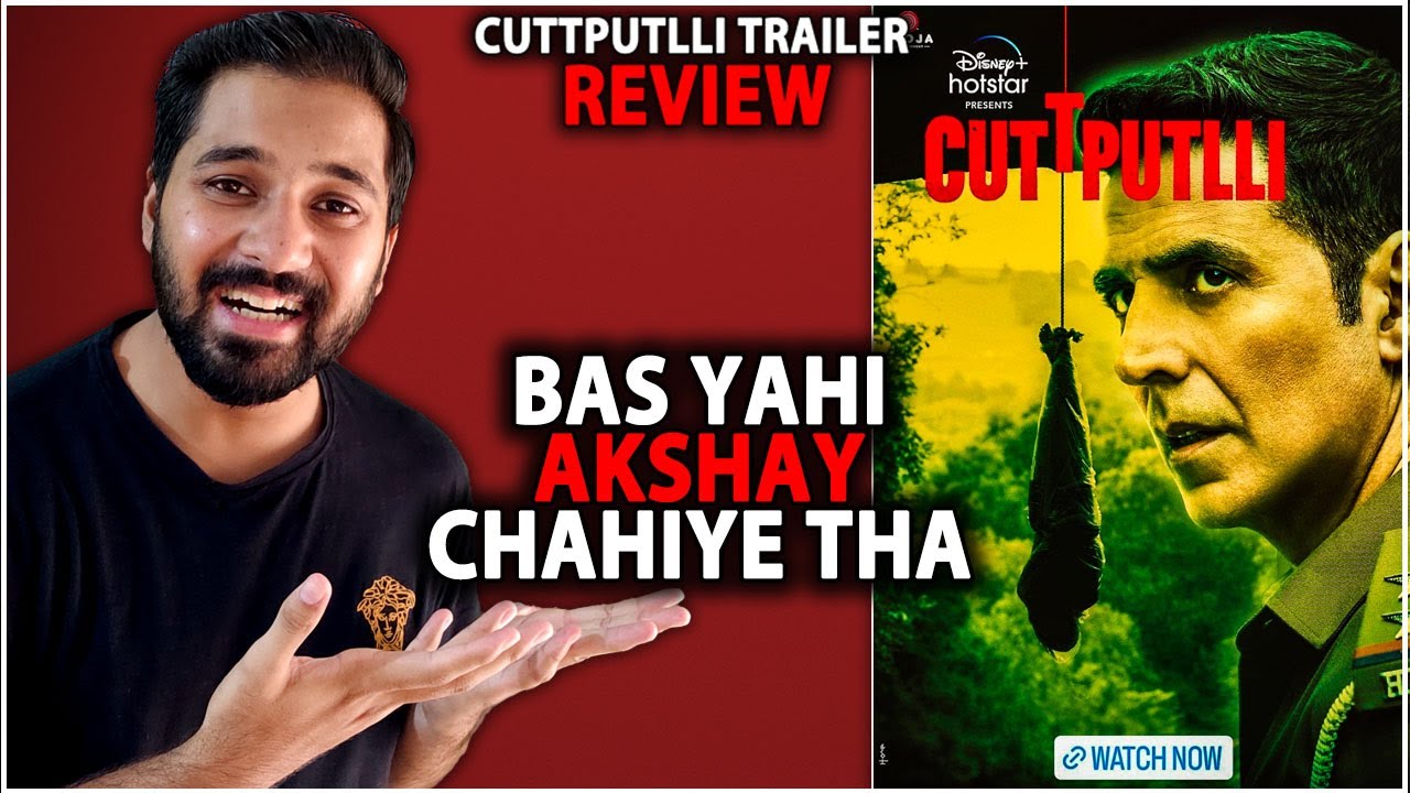 Cuttputlli Trailer Review | Cuttputlli Official Trailer Review | Akshay ...