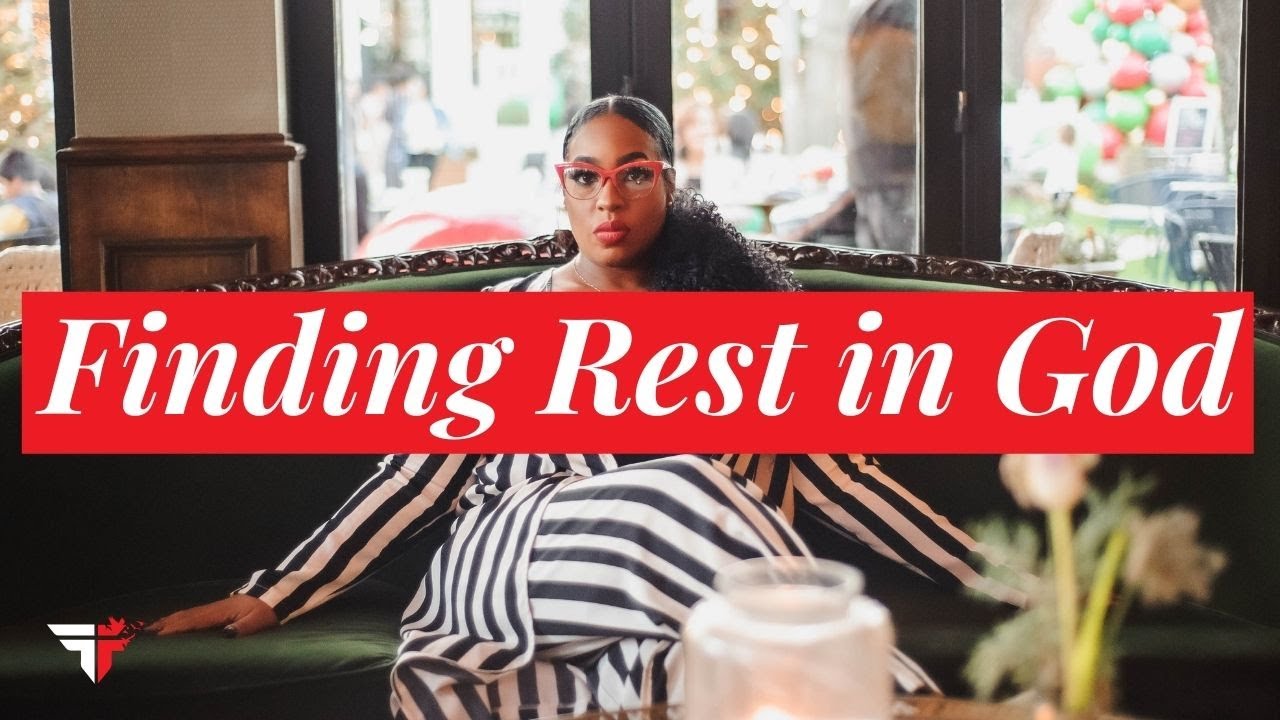 How To Find Rest In God | Tips & Advice On Resting In God | Flawed ...
