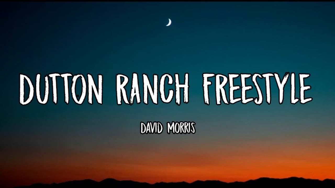 David Morris - Dutton Ranch Freestyle (Lyrics) "Met a girl downtown at ...