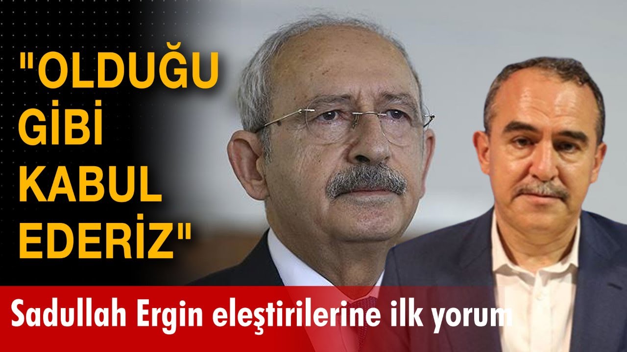 Kılıçdaroğlu'nda Sadullah Ergin eleştirilerine ilk yorum: "Olduğu gibi ...