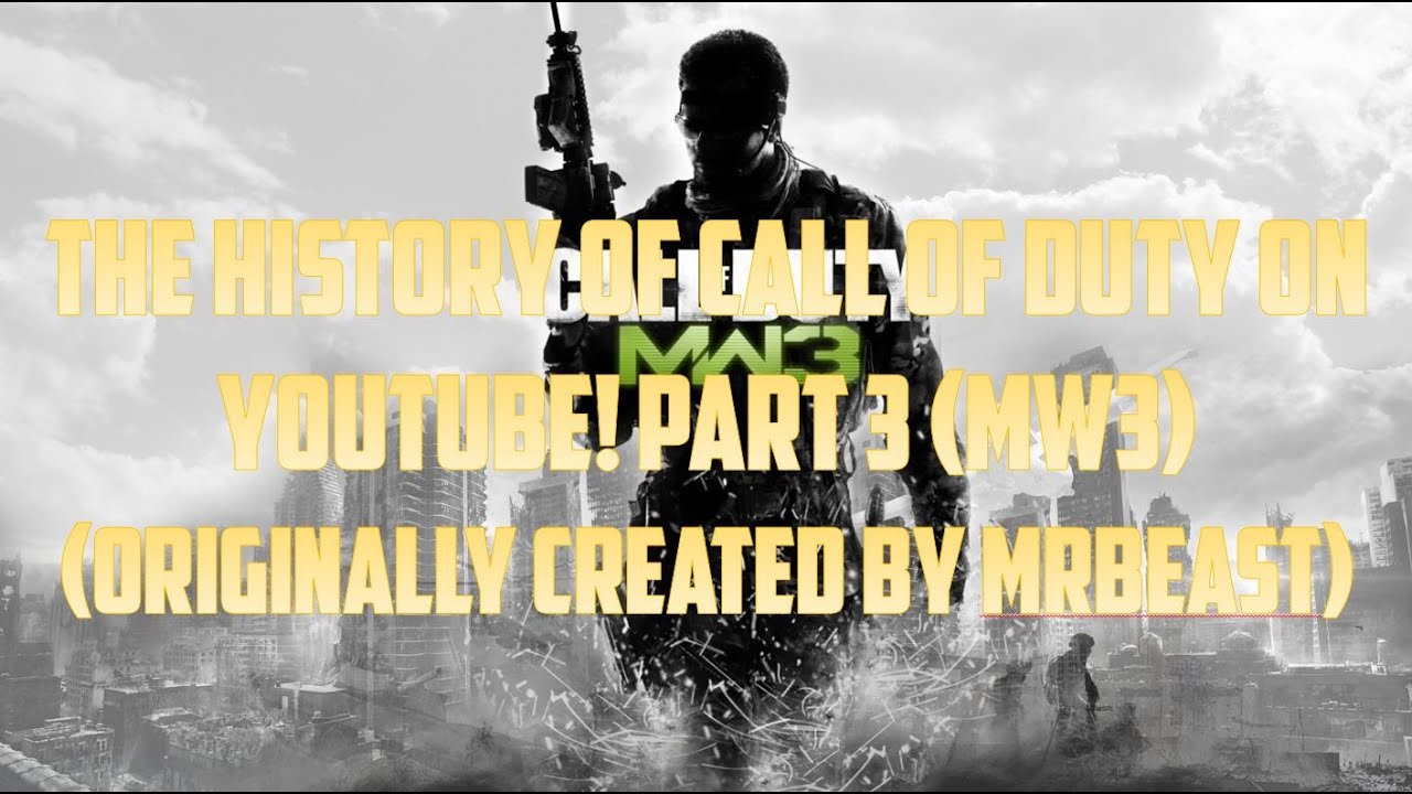 History Of COD Part 3! Modern Warfare 3 - History Of COD On Youtube ...