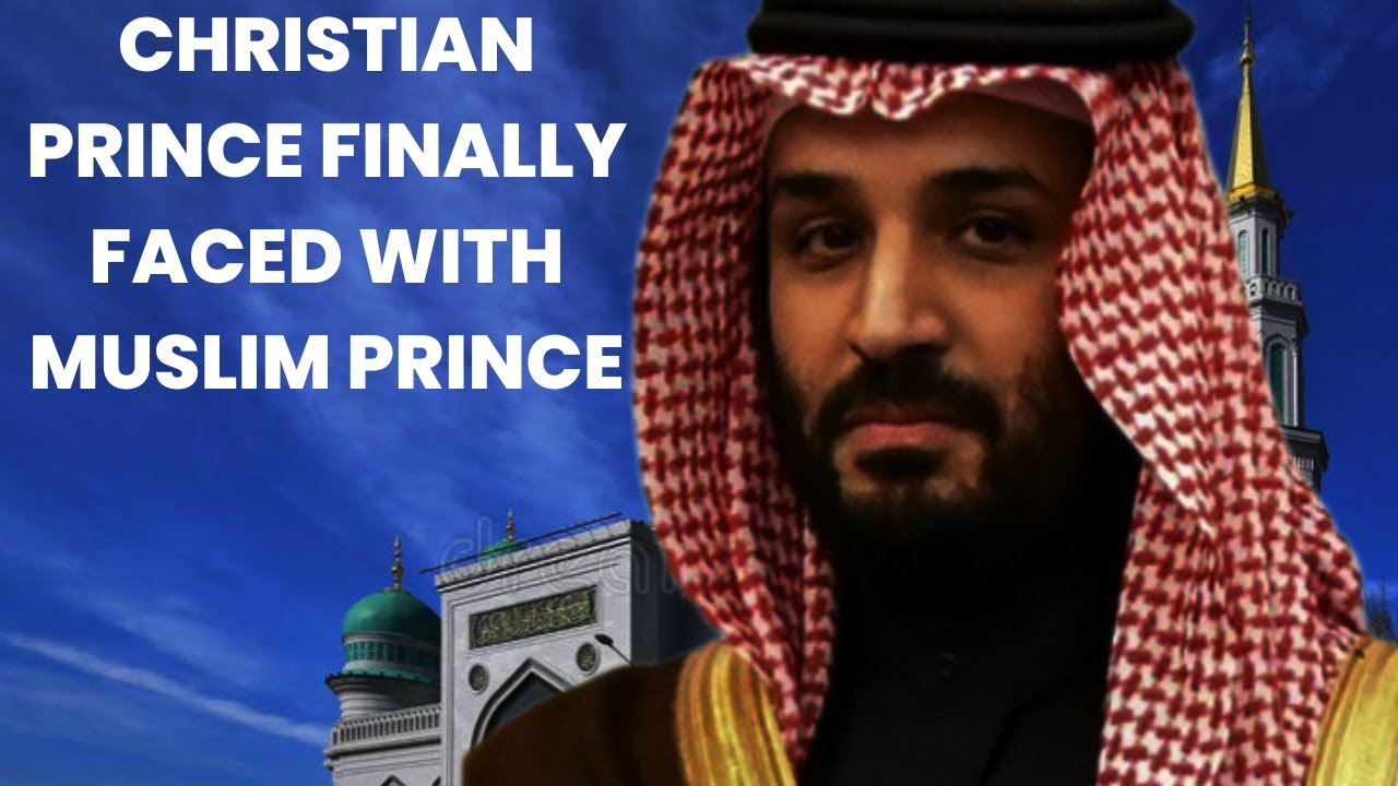 CHRISTIAN PRINCE FINALLY FACED WITH MUSLIM PRINCE - YouTube