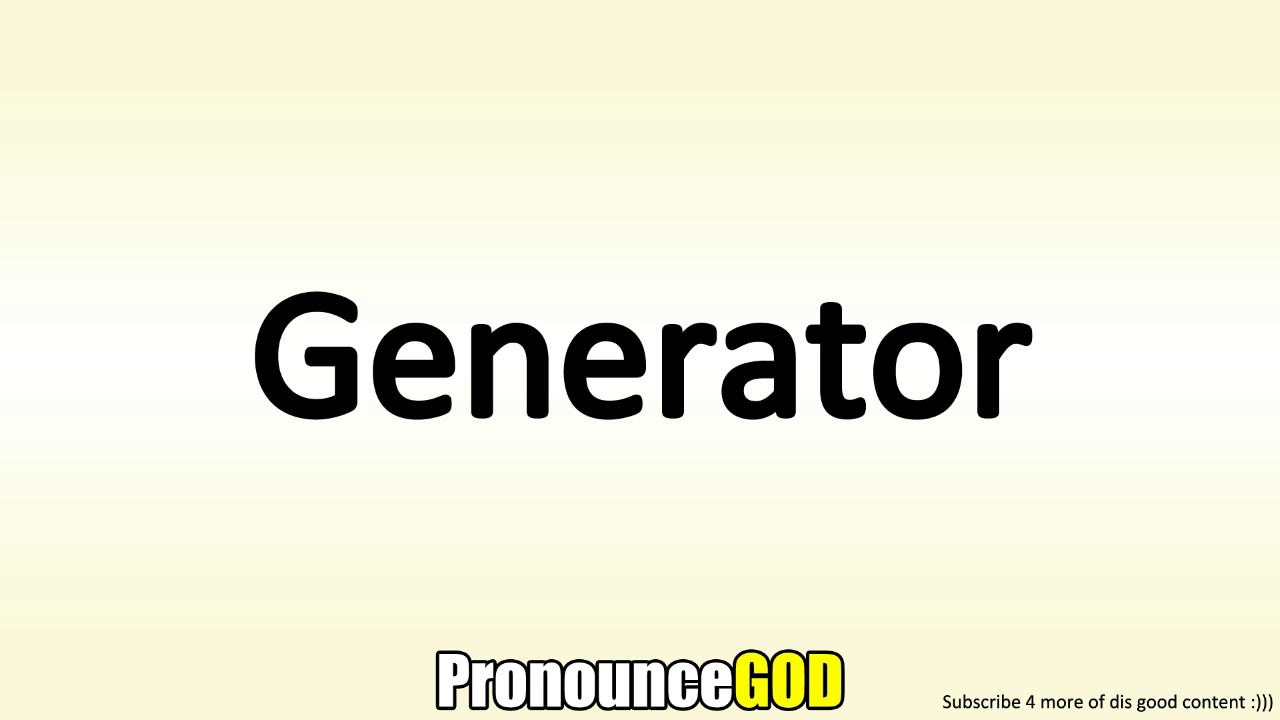 How To Pronounce Generator - YouTube