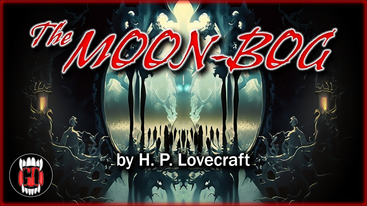 THE MOON-BOG by H.P. Lovecraft | Audiobook | Grisly Details - YouTube