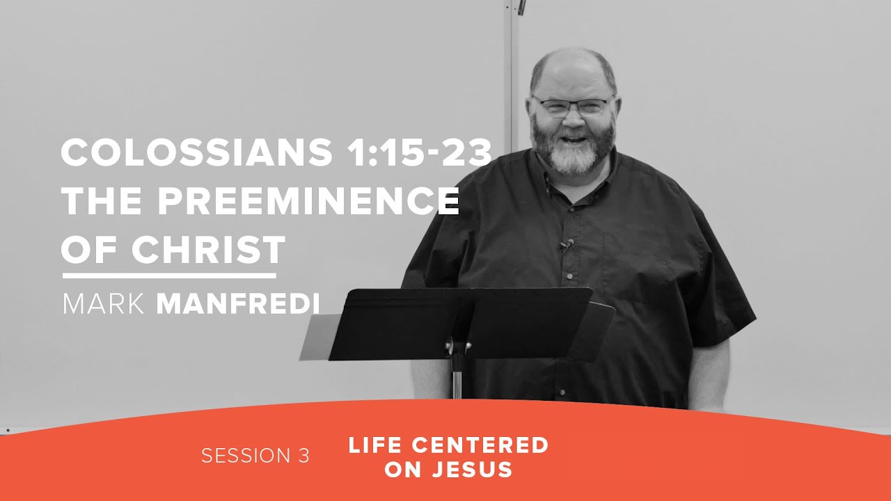 The Preeminence of Christ - Colossians 1:15-23 (EP 3) - YouTube