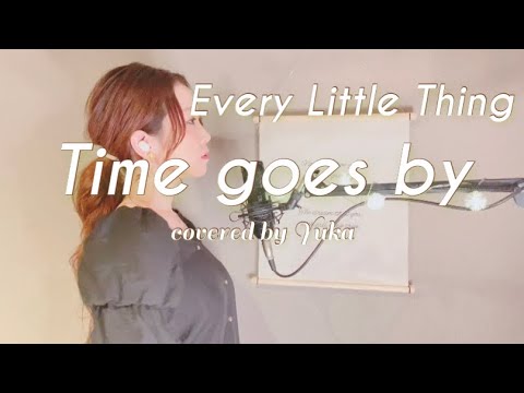 Time goes by /Every Little Thing covered by Yuka - YouTube
