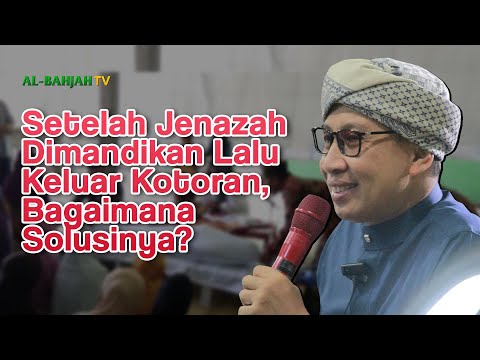 JENAZAH SUDAH DIMANDIKAN TAPI KELUAR KOTORAN LAGI, BAGAIMANAKAH SOLUSINYA? - Buya Yahya