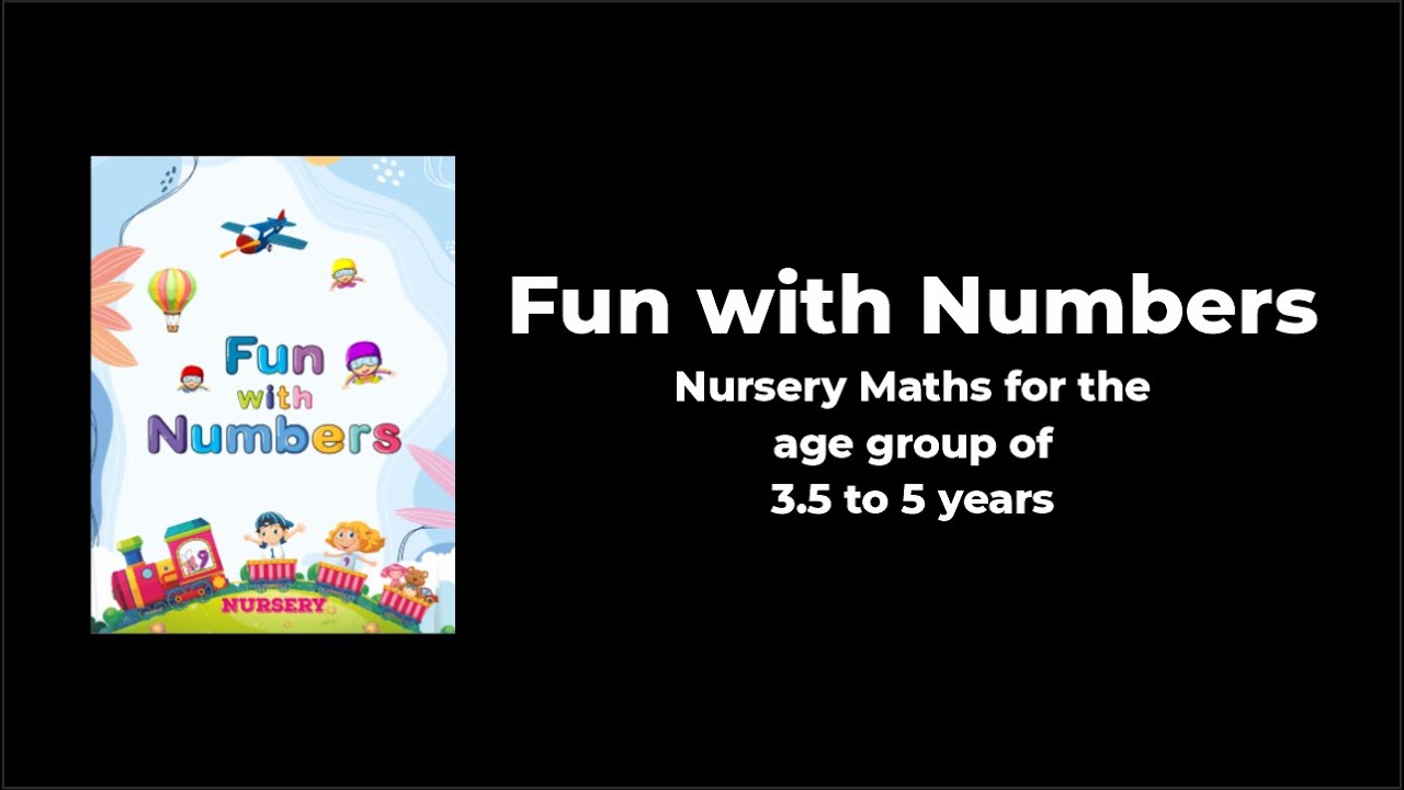 Fun with Numbers (Nursery Maths for the age group of 3.5 to 5 years ...