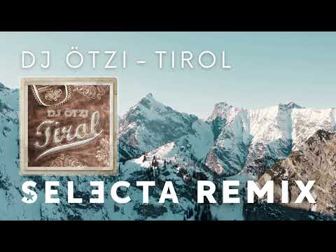 DJ ÖTZI - TIROL (SELECTA REMIX)