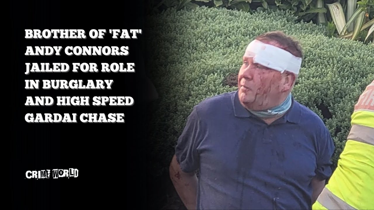 Brother of 'Fat' Andy Connors jailed for role in burglary and high ...