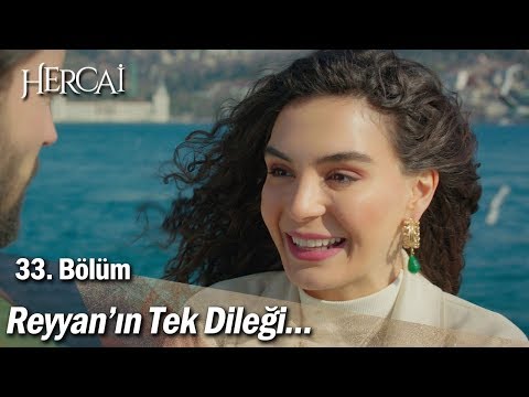 Reyyan'ın tek dileği... - Hercai 33. Bölüm