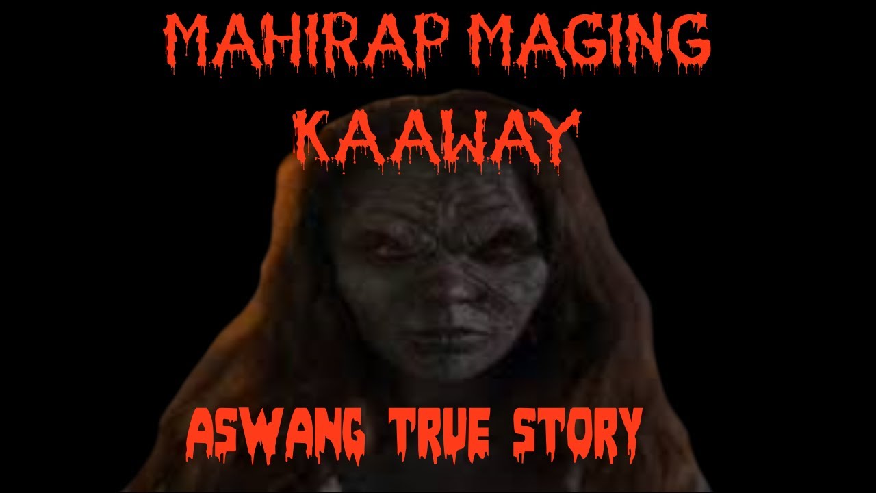 ASWANG TRUE STORY | MAHIRAP MAGING KAAWAY - YouTube