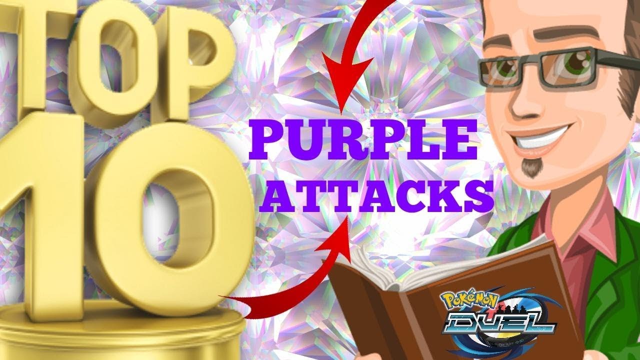 POKEMON DUEL | TOP 10 PURPLE ATTACKS ! - YouTube