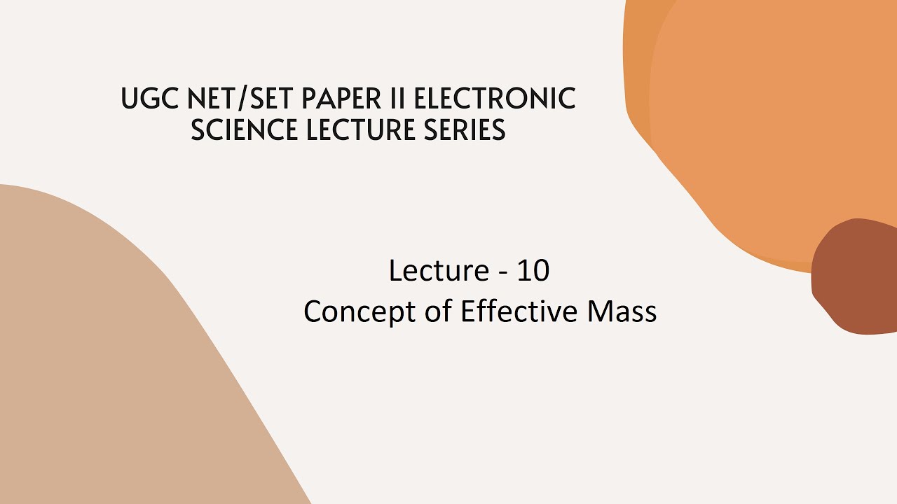 Concept of Effective Mass | Lecture - 10 | UGC NET/SET Paper II ...