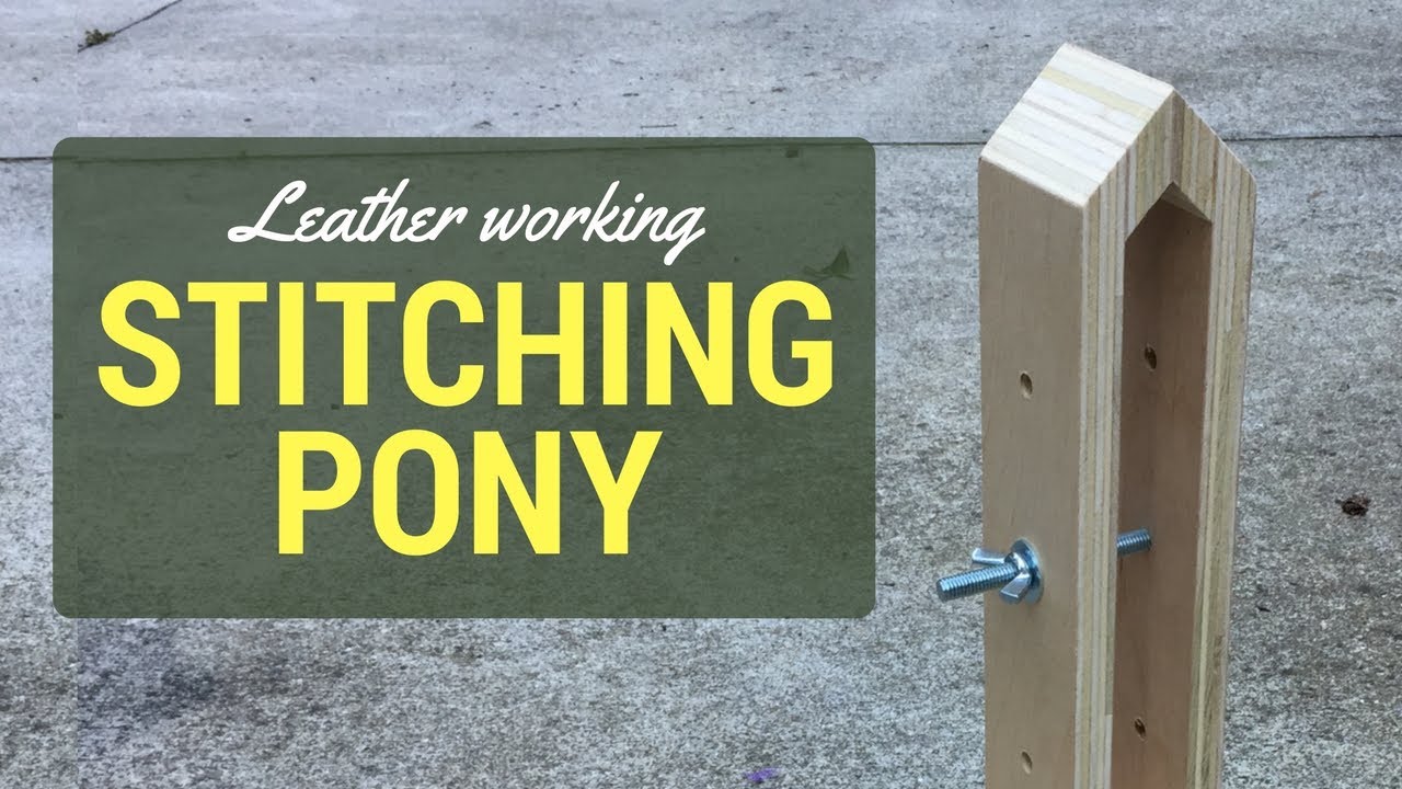 Making a Leatherworking Stitching Pony - YouTube