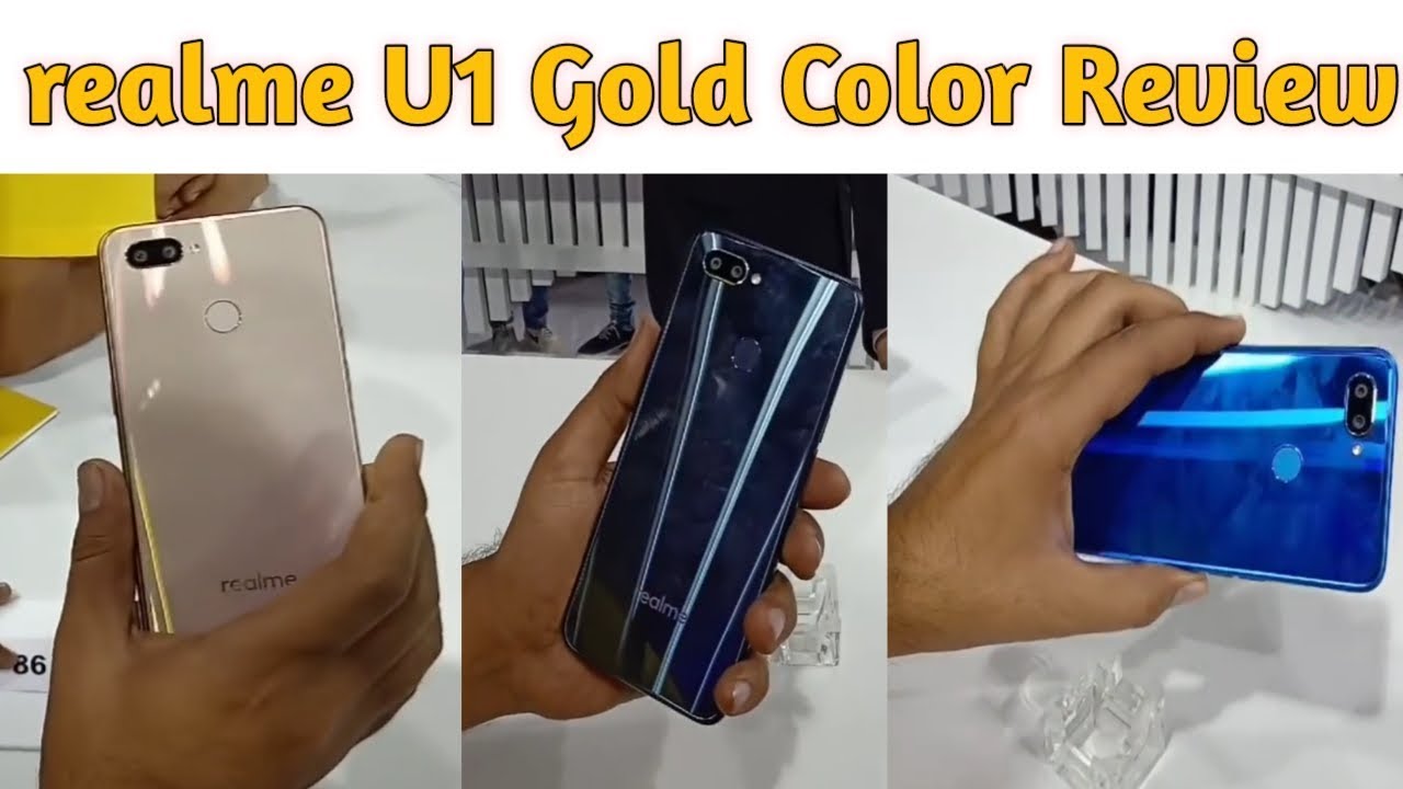 Realme U1 Gold Color vs Blue&Black colors||Latest hands on Review ...