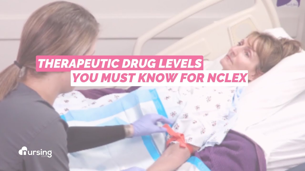 Therapeutic Drug Levels You MUST Know for NCLEX - YouTube