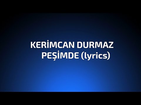 Kerimcan Durmaz - Peşimde (lyrics/sözleri)