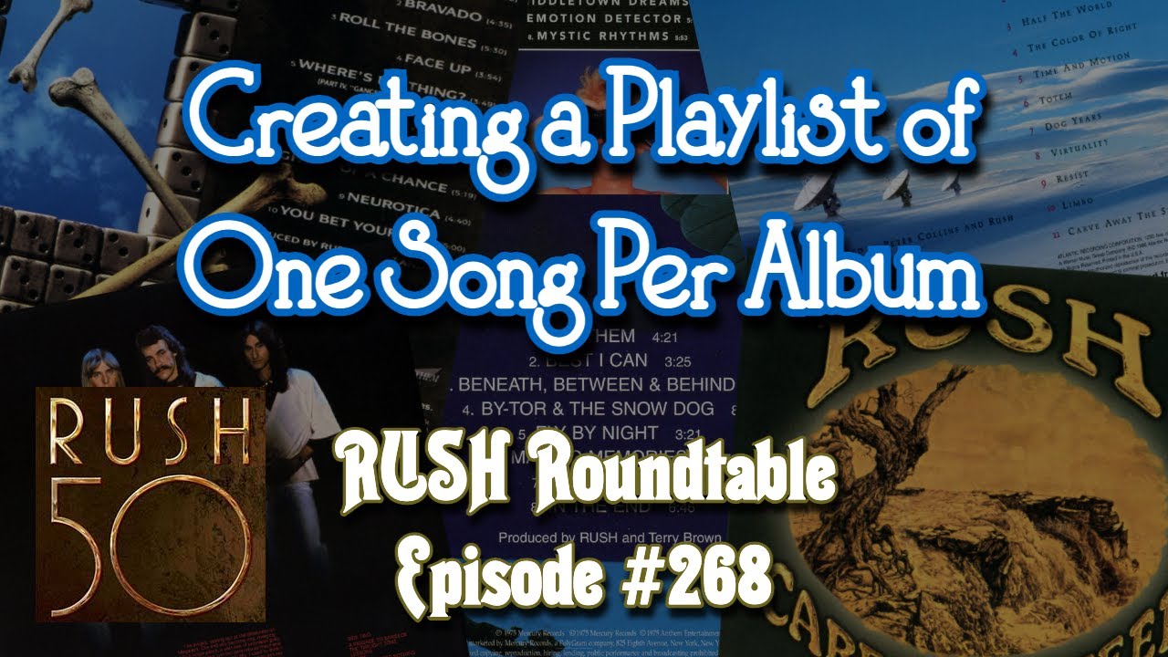 Rush Roundtable Ep. #268: R50 - Creating a Playlist of One Song Per ...
