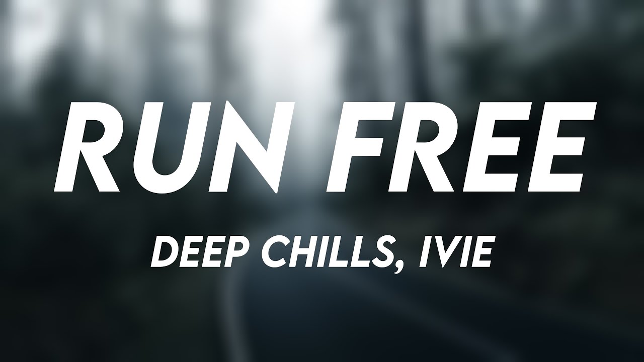 Run Free - Deep Chills, IVIE [Lyric Version] 🪳 - YouTube