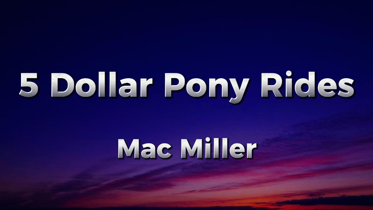 Mac Miller - 5 Dollar Pony Rides (lyrics) - YouTube