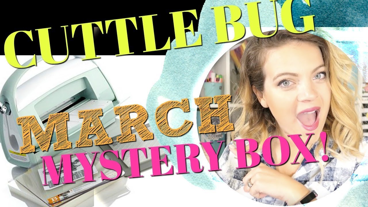 Cuttle Bug March Mystery Box - YouTube
