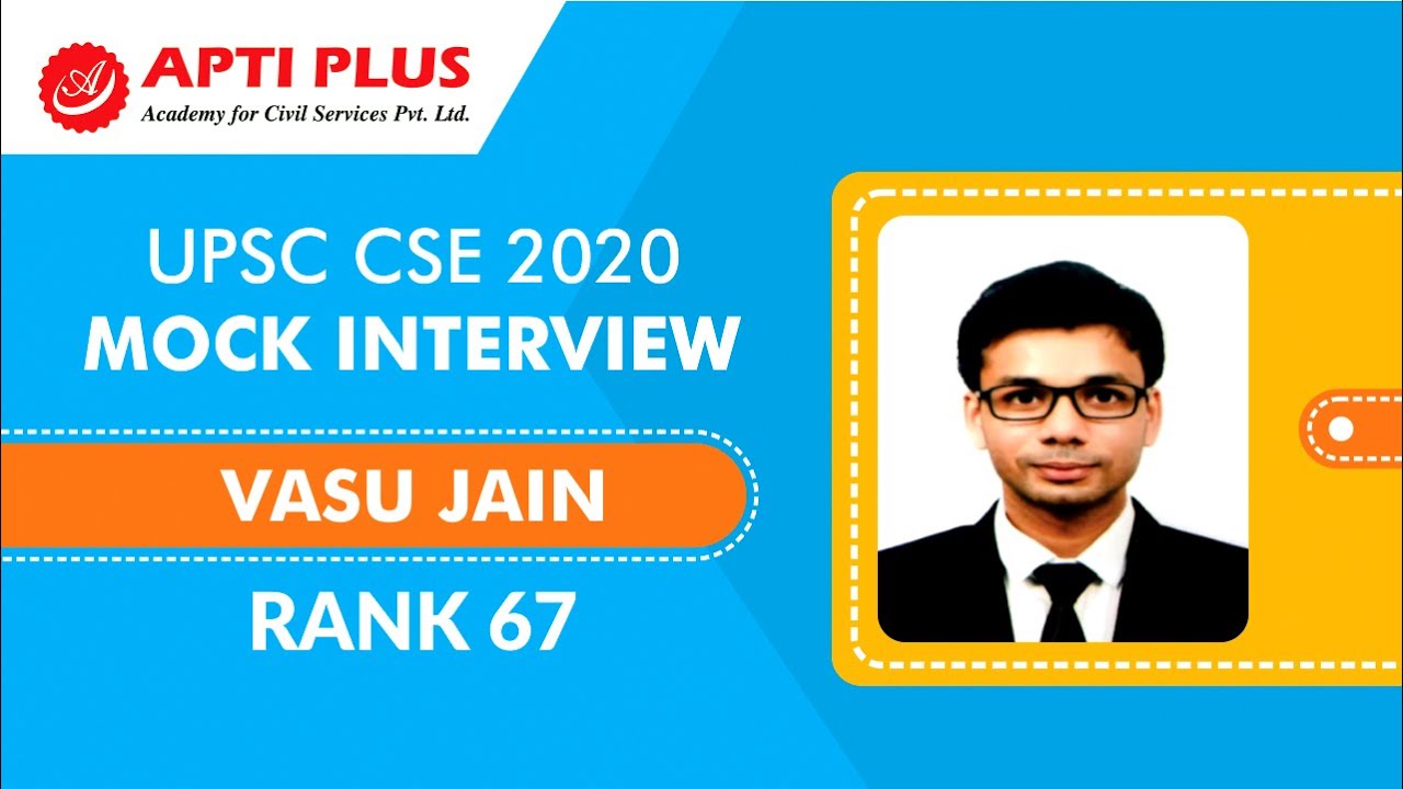 VASU JAIN - IAS Rank- 67 - UPSC CSE 2020: Mock Interview 2 - YouTube