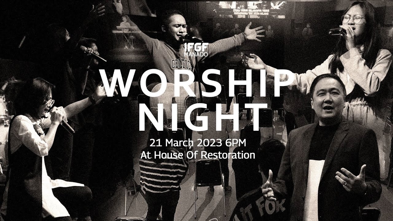 WORSHIP NIGHT IFGF MANADO - 21 MARET, 2023 - YouTube