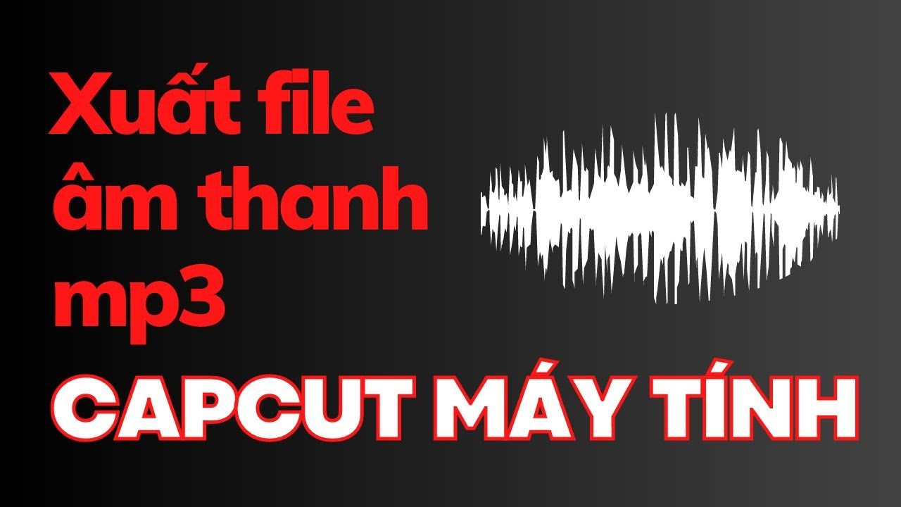 Xuất file âm thanh mp3 trong capcut máy tính - YouTube