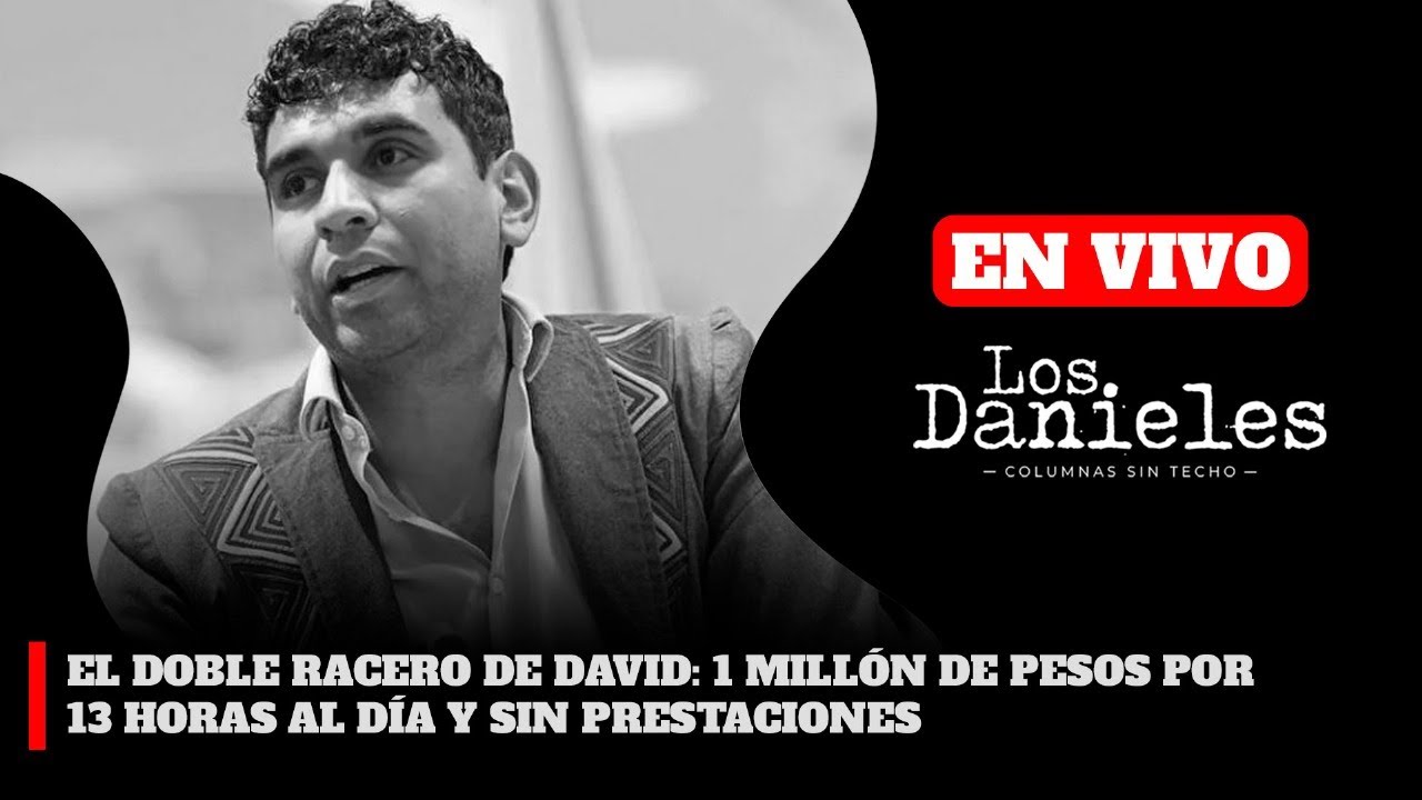 EL DOBLE RACERO DE DAVID: 1 MILLÓN DE PESOS POR 13 HORAS AL DÍA Y SIN ...